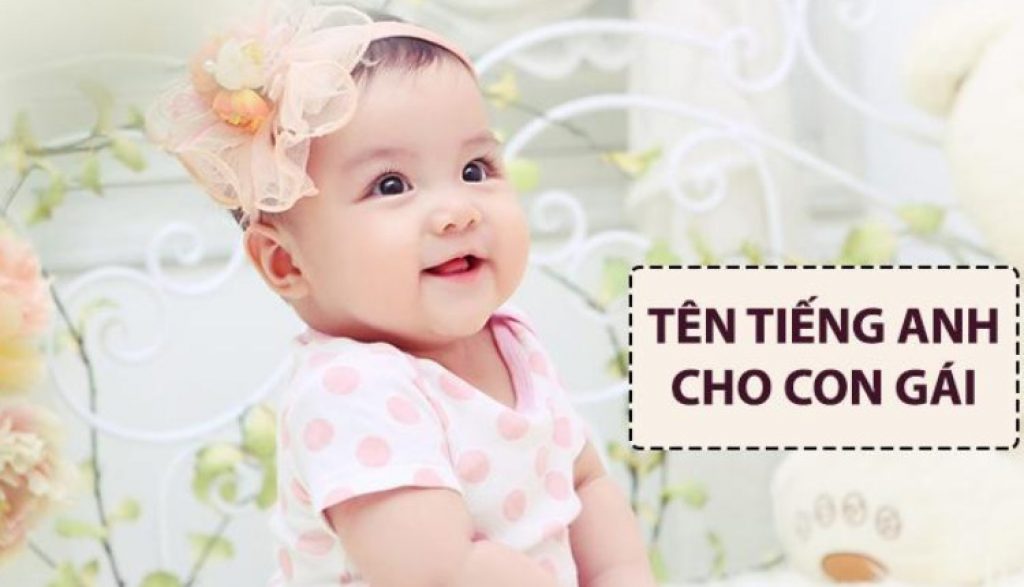 101 Cách Đặt Tên Tiếng Anh Cho Con Dễ Đọc, Ý Nghĩa - Biimart